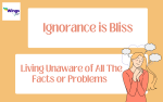 Ignorance is Bliss Meaning, Definition, Example, Synonyms | Leverage Edu