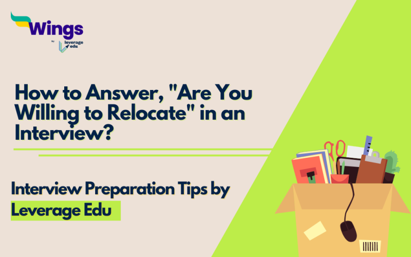 9 Sample Answers 'Are You Willing to Relocate' in Interview | Leverage Edu