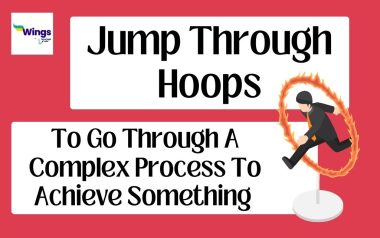 Jump Through Hoops Idiom Meaning, Synonyms, Examples | Leverage Edu