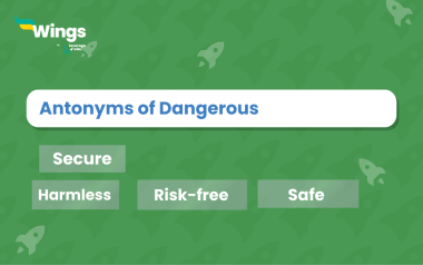7+ Antonyms of “Dangerous” with Meaning and Examples | Leverage Edu