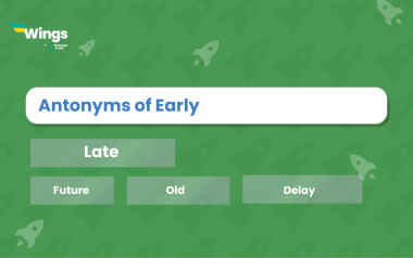 Antonyms of Early, Meaning and Examples