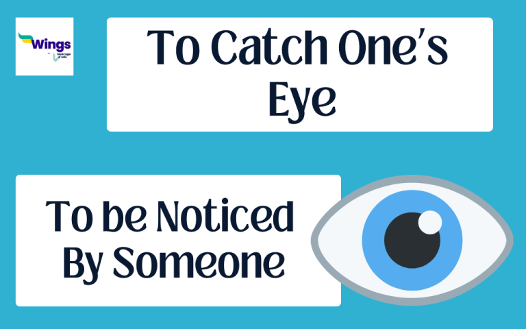 To Catch One’s Eye Idiom Meaning, Examples, Synonyms | Leverage Edu