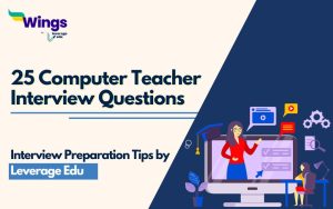 25 Computer Teacher Interview Questions with Answers | Leverage Edu