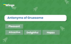 9+ Gruesome Antonyms with Meaning and Examples | Leverage Edu