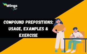 Compound Prepositions: Usage, Examples & Exercise | Leverage Edu