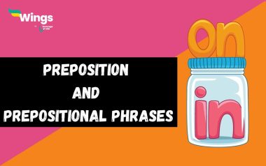 Preposition and Prepositional Phrases: Meaning & Examples |Leverage Edu