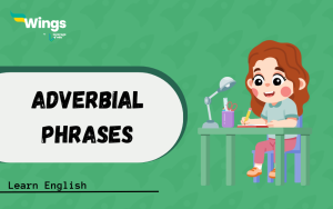 What are Adverbial Phrases (& Clauses): Definition & Examples
