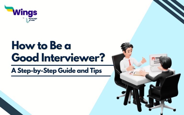 How to Be a Good Interviewer: A Step-by-Step Guide and Tips | Leverage Edu