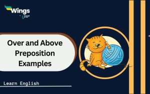 Over and Above Preposition Examples, Meaning & Usage | Leverage Edu