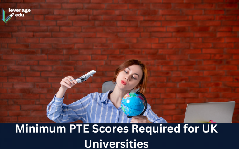 Minimum PTE Scores Required for UK Universities | Leverage Edu