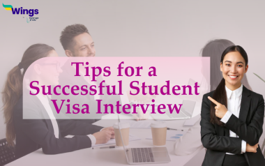 10 Tips for a Successful Student Visa Interview -Leverage Edu
