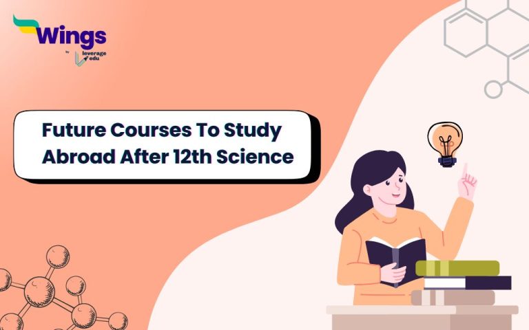 Future Courses To Study Abroad After 12th Science: Universities, Requirements,etc | Leverage Edu